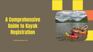 Ultimate Guide to Kayak Registration in the USA