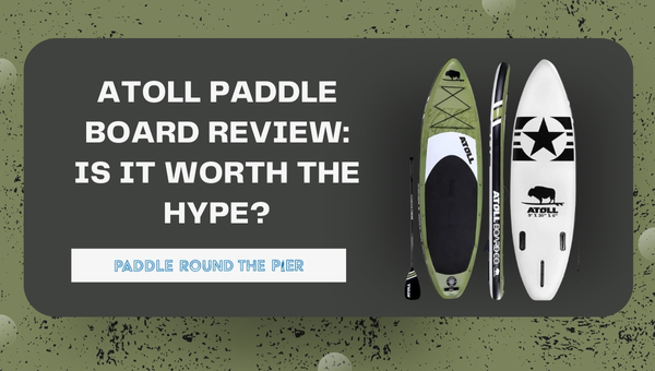 Atoll Paddle Board Review: Is It Worth the Hype?